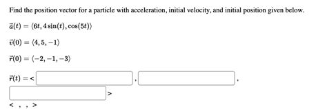 Find The Position Vector For A Particle With Chegg