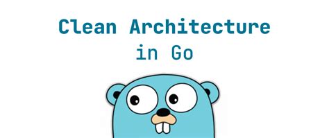 Clean Architecture In Go Using Go Clean Arch Leapcell