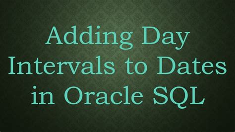 Adding Day Intervals To Dates In Oracle Sql Youtube