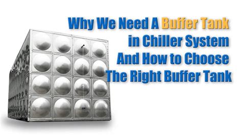 Why We Need A Buffer Tank In Chiller System And How To Choose The Right Buffer Tank Industrial