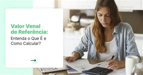 Valor Venal de Referência Entenda o Que É e Como Calcular