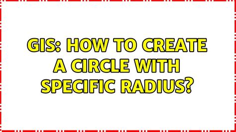 Gis How To Create A Circle With Specific Radius Youtube