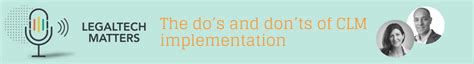 Podcast The Dos And Donts Of Clm Implementation Legal It Insider