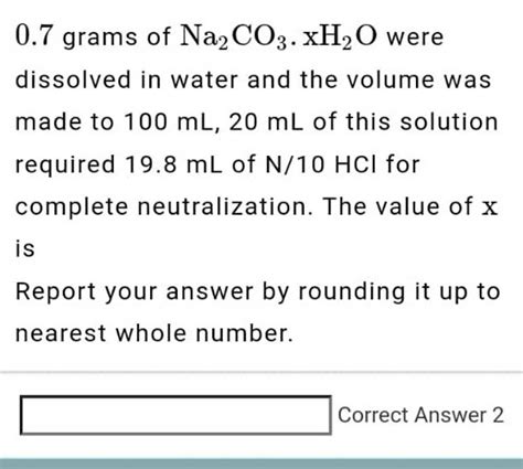 07 Grams Of Na2 Co3 ⋅xh2 O Were Dissolved In Water And The Volume Was Ma