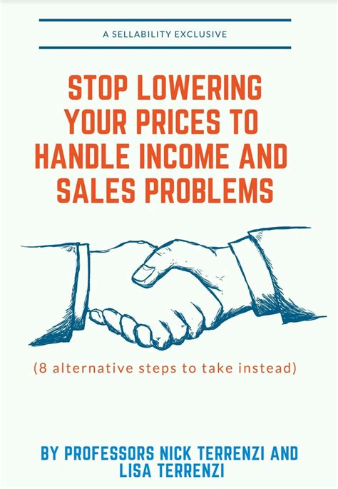 Stop Lowering Your Prices To Handle Income And Sales Problems By Nick