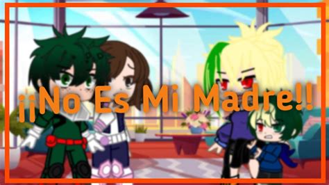 Ella No Es Mi Madre Dekukatsu💚🧡 Izuchaco Omegaverce Katsumi Y Izuki Youtube