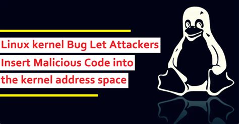 Linux Kernel Bug Let Attackers Insert Malicious Code Into The Kernel