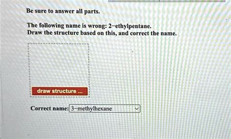 The Following Name Is Wrong 2 Ethylpentane Draw The Structure Based On