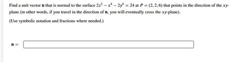 Solved Find A Unit Vector N That Is Normal To The Surface