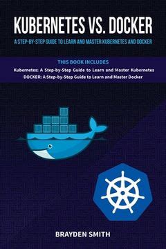 Libro Kubernetes Vs Docker A Step By Step Guide To Learn And Master