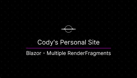 Blazor Multiple Renderfragments Codys Personal Site
