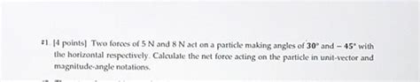 Solved Points Two Forces Of N And N Act On A Chegg