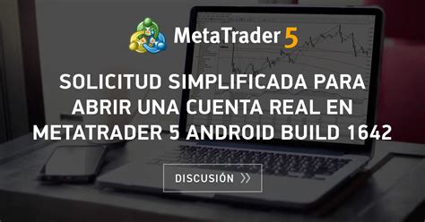 Solicitud Simplificada Para Abrir Una Cuenta Real En Metatrader