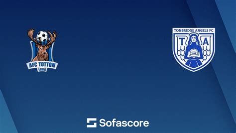 Afc Totton Tonbridge Angels En Vivo Resultados H2h Sofascore