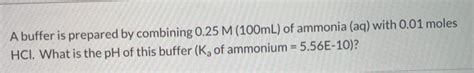 Solved A Buffer Is Prepared By Combining 025 M 100ml Of