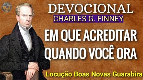 Devocional Charles G Finney Em Que Acreditar Quando Você Ora