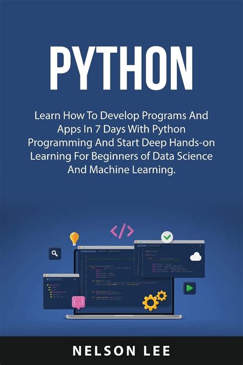 Python Learn How To Develop Programs And Apps In 7 Days With Python