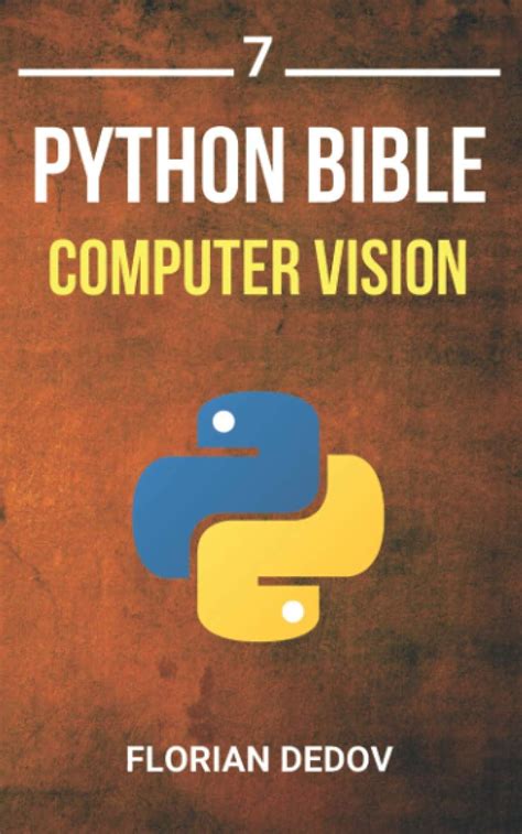 The Python Bible Volume 7 Computer Vision OpenCV Object Recognition Dedov Florian