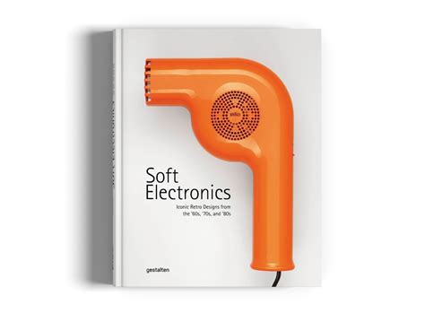 Soft Electronics Highlights The Industrial Design Icons Of The 60s 70s