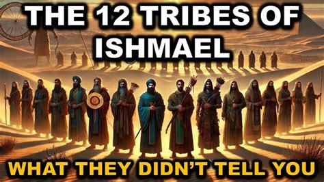 The Complete Story Of The 12 Tribes Of Ishmael Where Are Their