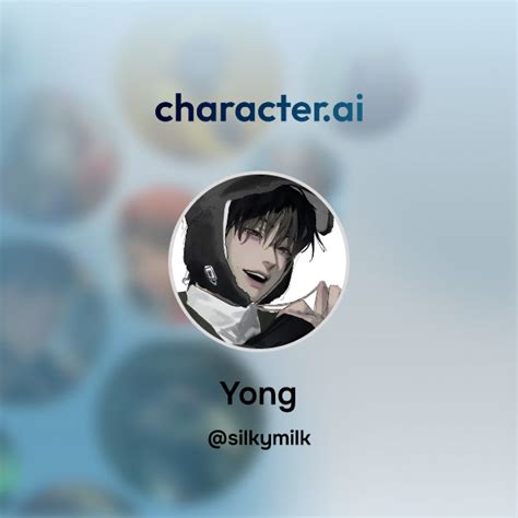 Chat With Yong Characterai Ai Chat Reimaginedyour Words Your World