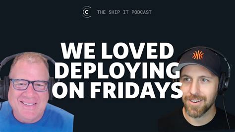 Deploying On Fridays Yes Please Youtube