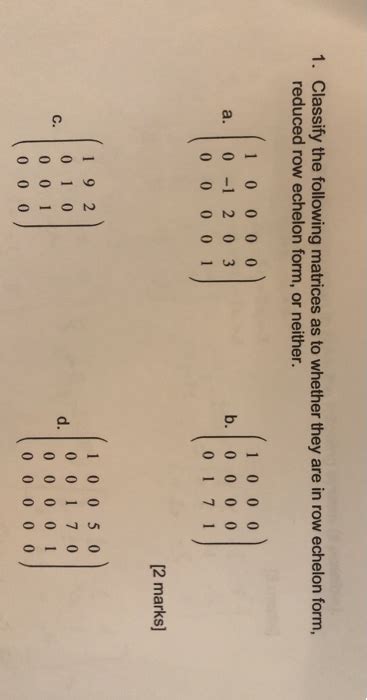 Solved 1 Classify The Following Matrices As To Whether They