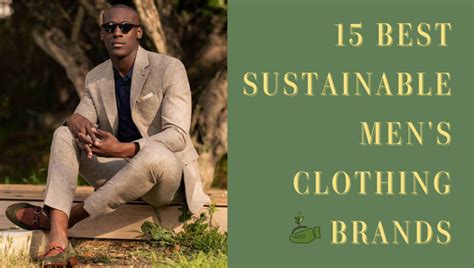 15 Best Sustainable Mens Clothing Brands Timeless And Fashionable