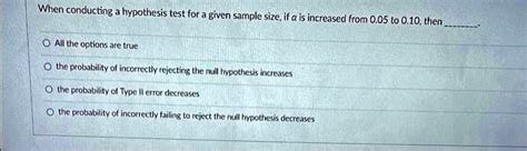 SOLVED When conducting a hypothesis test for a given sample size if Î