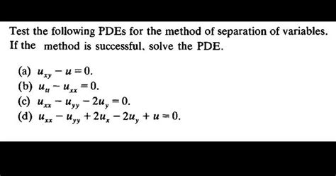 Solved Test The Following PDEs For The Method Of Separation Chegg Com