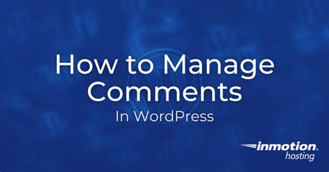 How To Manage Comments In Wordpress