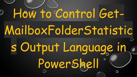 How To Control Get Mailboxfolderstatistics Output Language In