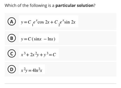 Solved Which Of The Following Is A Particular Solution