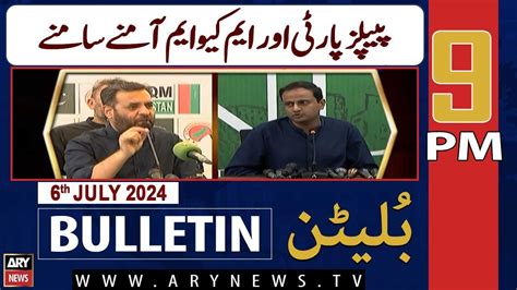 Ary News 9 Pm News Bulletin 6th July 2024 Ppp Vs Mqmp Youtube