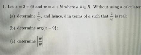 Solved 1 Let 2 3 6i And W A Bi Where A B E R