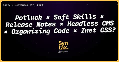Potluck × Soft Skills × Release Notes × Headless Cms × Organizing Code
