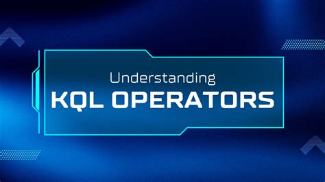 Understanding Kql Operators