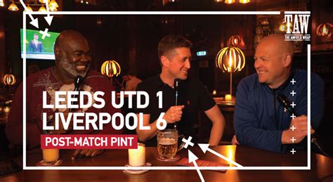 Leeds United 1 Liverpool 6 Post Match Pint Reaction Video