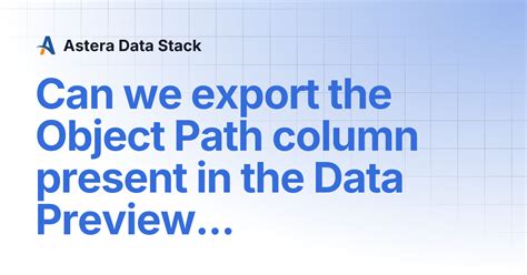 Can We Export The Object Path Column Present In The Data Preview Window
