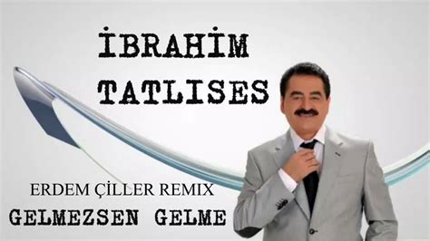 ريمكس ابراهيم تاتلس 2021 اجمل ماغنى Gelmezsen Gelme اروع اغاني