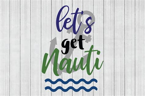 Let S Get Nauti SVG Nautical SVG DXF File Cuttable File By BNR Designs TheHungryJPEG