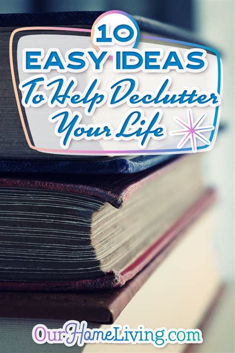 Help Declutter 10 Easy Ideas To Help Declutter Your Life