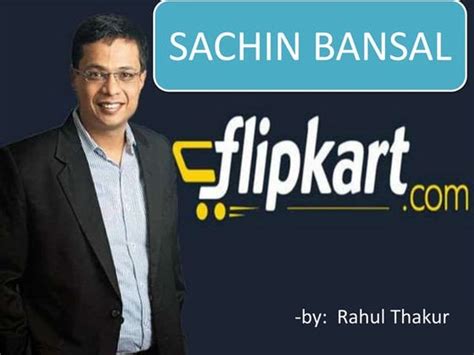 A Success Story Of Entrepreneur Sachin Bansal Ppt