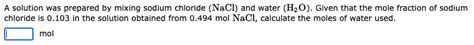 Solved A Solution Was Prepared By Mixing Sodium Chloride Chegg Com