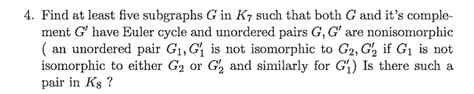 solved 4 find at least five subgraphs g in k7 such that