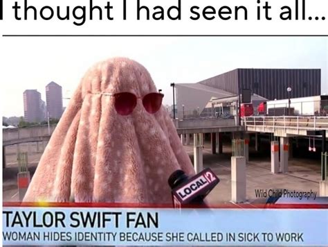 I Thought I Had Seen It All Taylor Swift Fan Woman Hides Identity