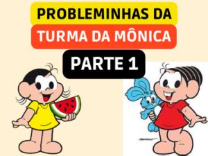 32 PROBLEMINHAS PARA O 1º ANO DA TURMA DA MÔNICA PARTE 1