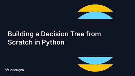 Building A Decision Tree From Scratch In Python Codesignal Learn