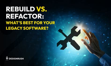 Should You Rebuild Or Refactor Your Legacy Systems Designrush
