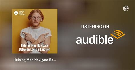 Helping Men Navigate Between Logic And Emotion Pure Sex Radio Podcasts On Audible